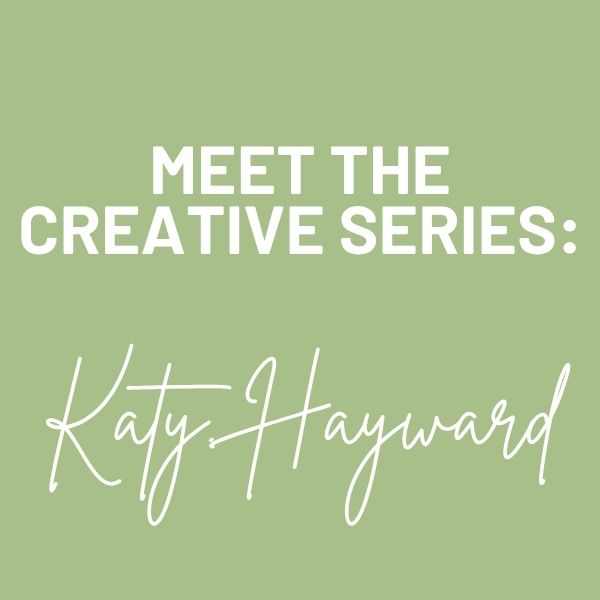 Meet The Creative Series: Katy Hayward – Tikitibu.com